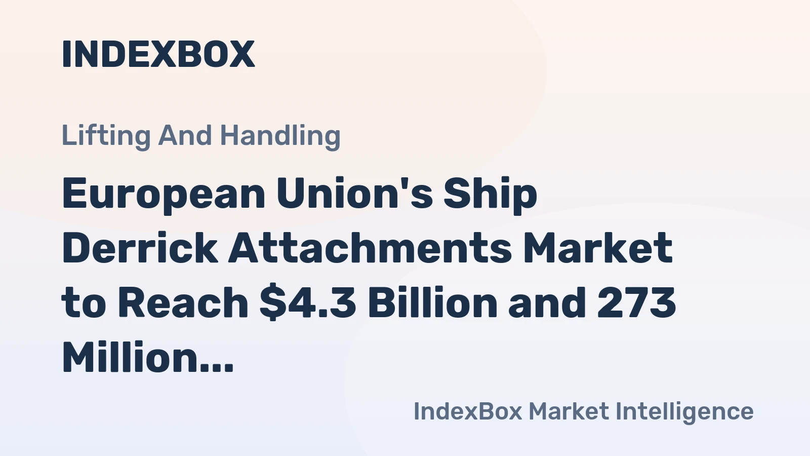European Union's Ship Derrick Attachments Market to Reach $4.3 Billion and 273 Million Units by 2035