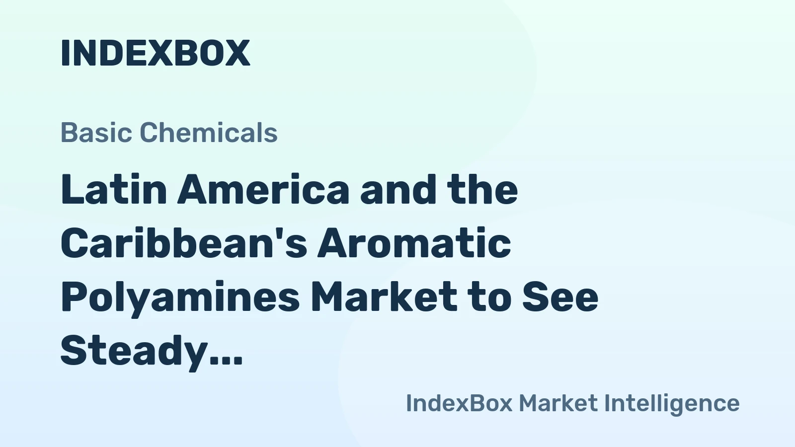 Latin America and the Caribbean's Aromatic Polyamines Market to See Steady Growth With a +1.2% Volume CAGR