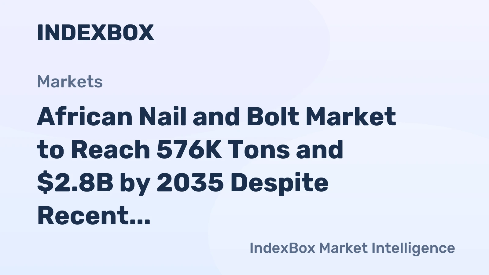 African Nail and Bolt Market to Reach 576K Tons and $2.8B by 2035 Despite Recent Contraction