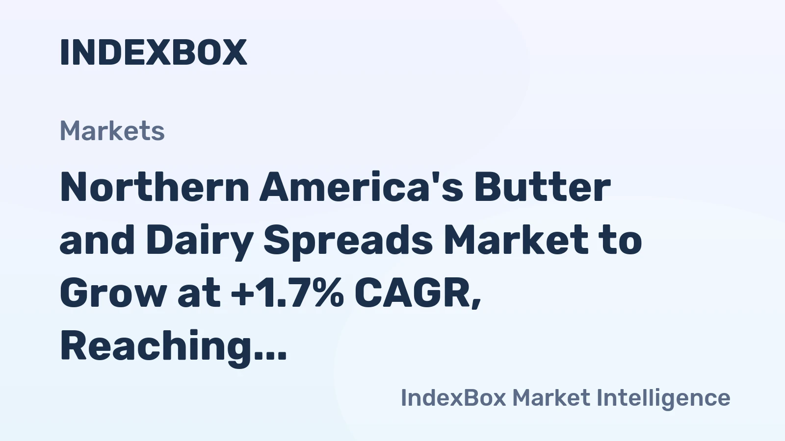 Northern America's Butter and Dairy Spreads Market to Grow at +1.7% CAGR, Reaching $9.4B by 2035