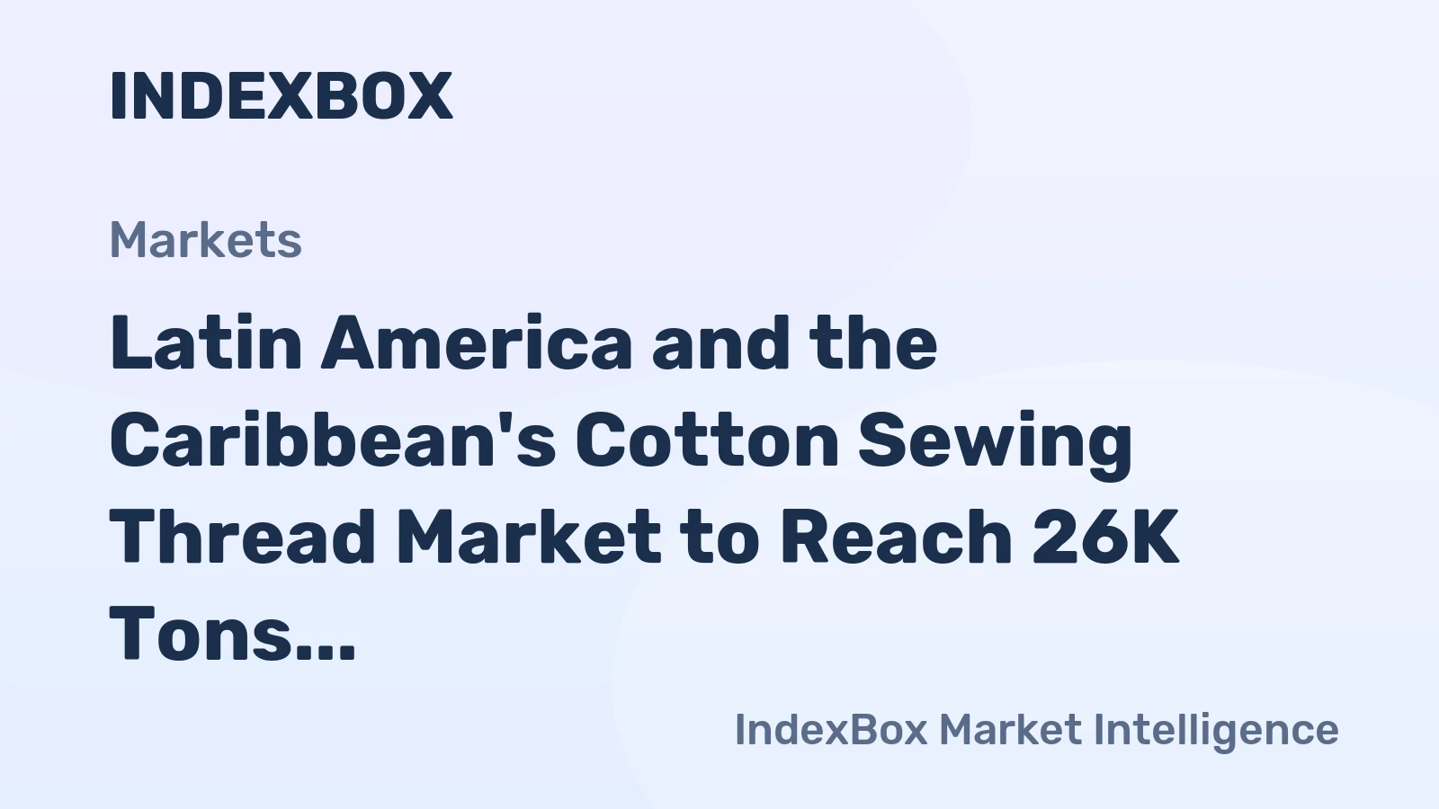 Latin America and the Caribbean's Cotton Sewing Thread Market to Reach 26K Tons and $154M by 2035
