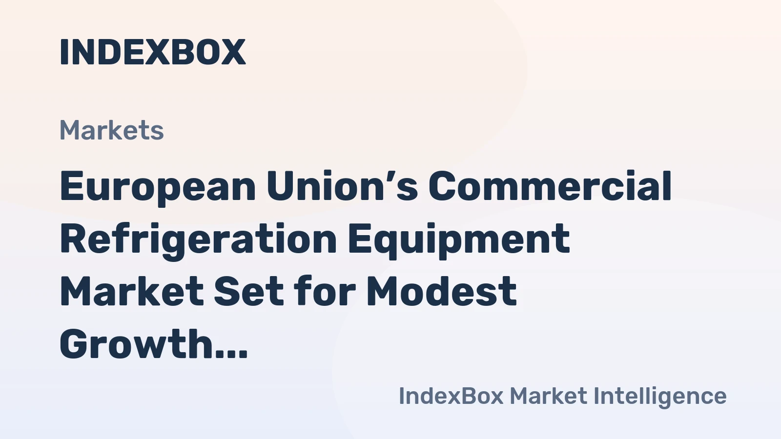 European Union’s Commercial Refrigeration Equipment Market Set for Modest Growth with a 3.2% CAGR in Value