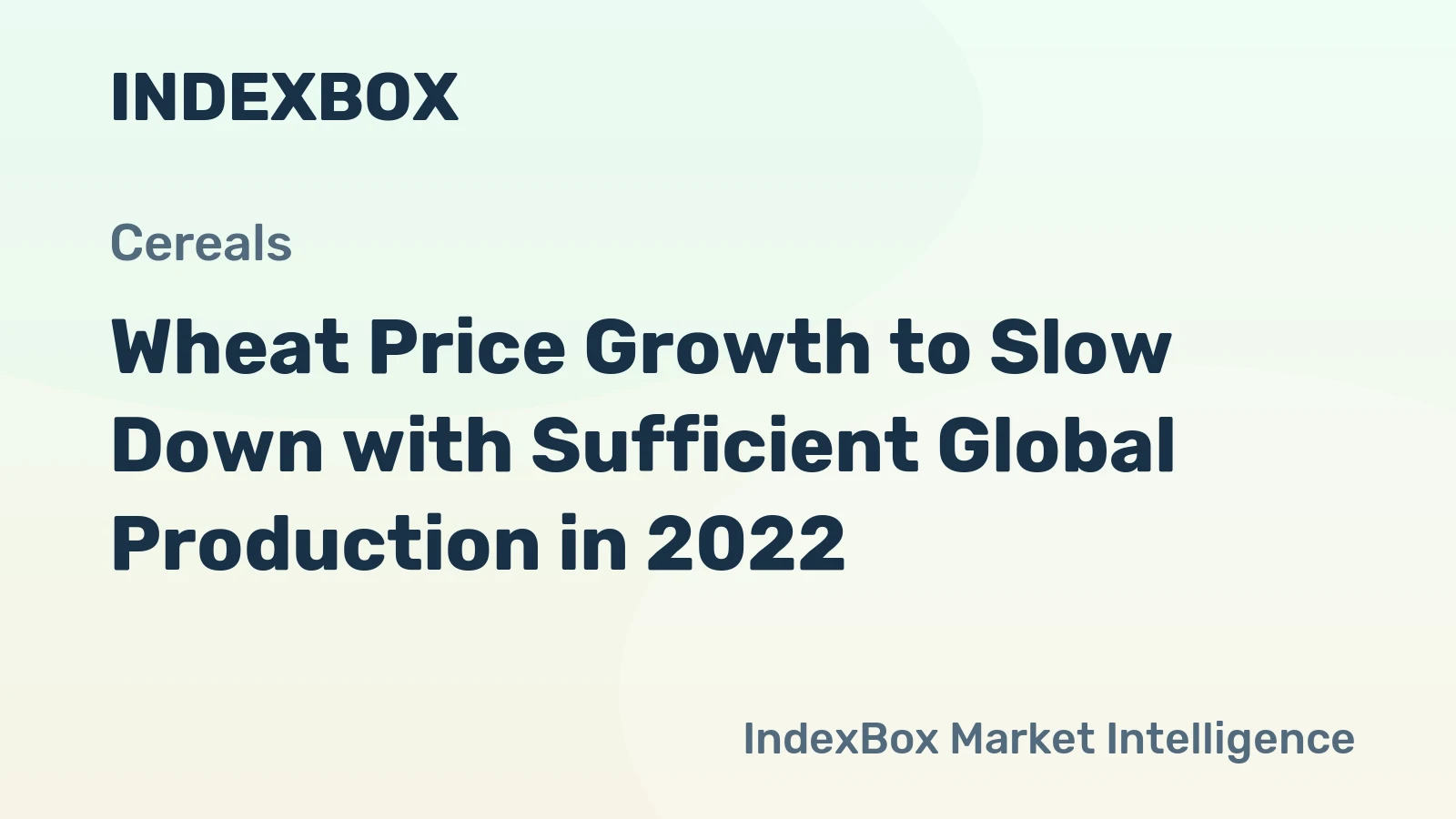 Wheat Price Growth to Slow Down with Sufficient Global Production in 2022