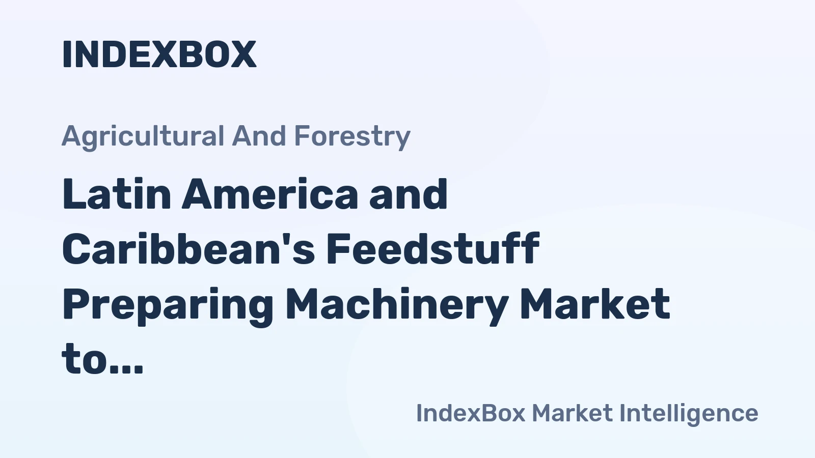Latin America and Caribbean's Feedstuff Preparing Machinery Market to Experience Slight Increase in Volume with CAGR of +0.5% from 2024-2035