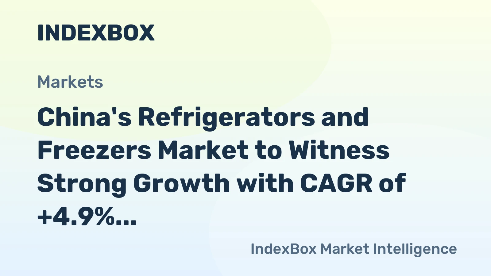 China's Refrigerators and Freezers Market to Witness Strong Growth with CAGR of +4.9%