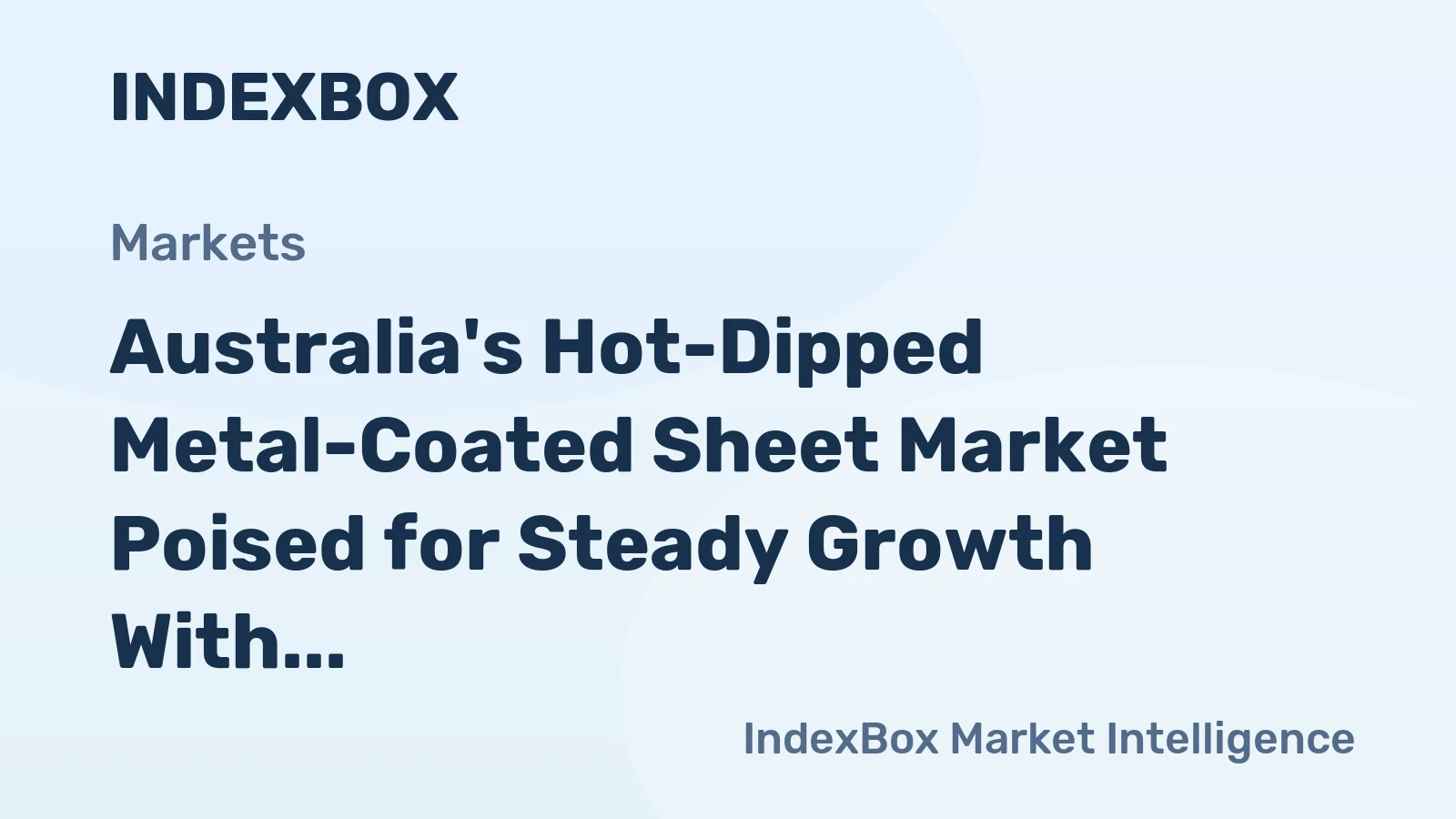 Australia's Hot-Dipped Metal-Coated Sheet Market Poised for Steady Growth With a +2.5% CAGR in Value