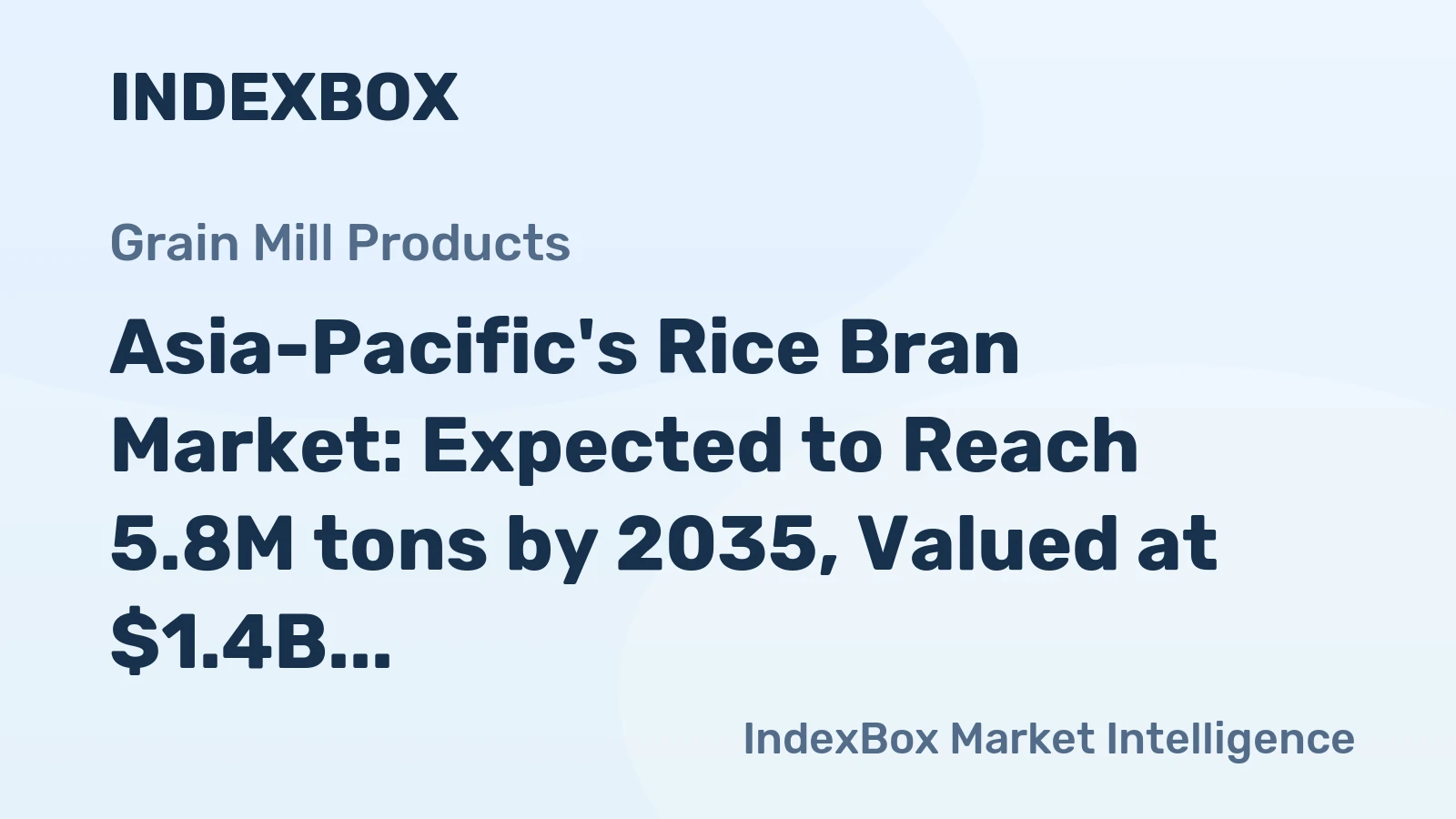 Asia-Pacific's Rice Bran Market: Expected to Reach 5.8M tons by 2035, Valued at $1.4B