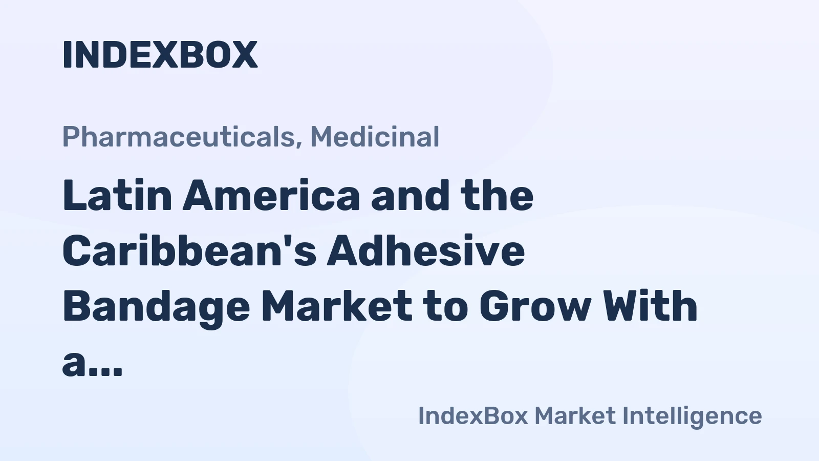 Latin America and the Caribbean's Adhesive Bandage Market to Grow With a 1.8% CAGR