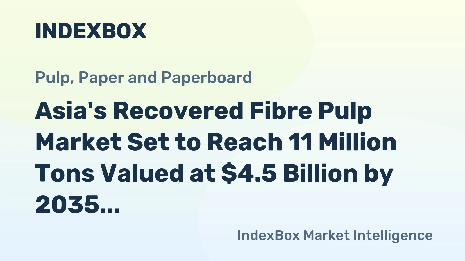 Asia's Recovered Fibre Pulp Market Set to Reach 11 Million Tons Valued at $4.5 Billion by 2035