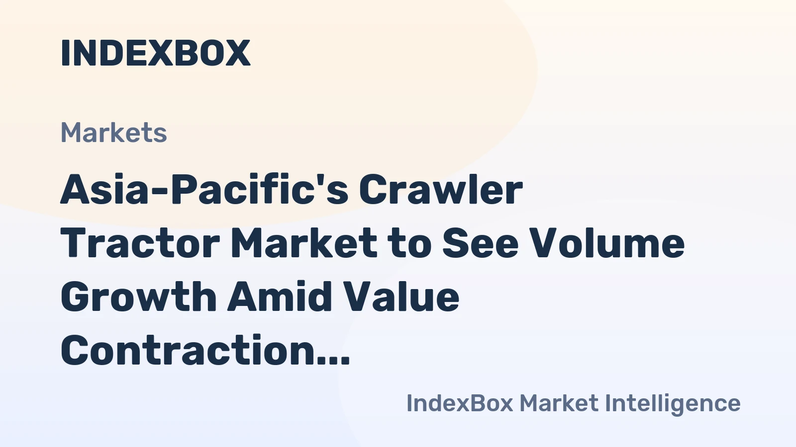 Asia-Pacific's Crawler Tractor Market to See Volume Growth Amid Value Contraction