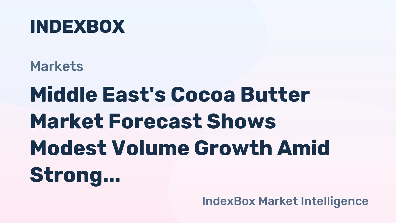 Middle East's Cocoa Butter Market Forecast Shows Modest Volume Growth Amid Strong Value Gains