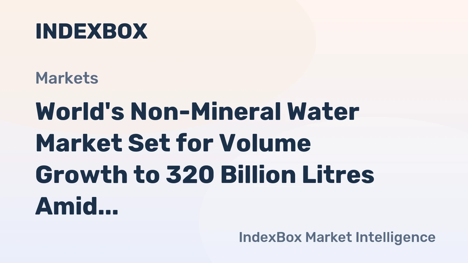 World's Non-Mineral Water Market Set for Volume Growth to 320 Billion Litres Amid Value Decline