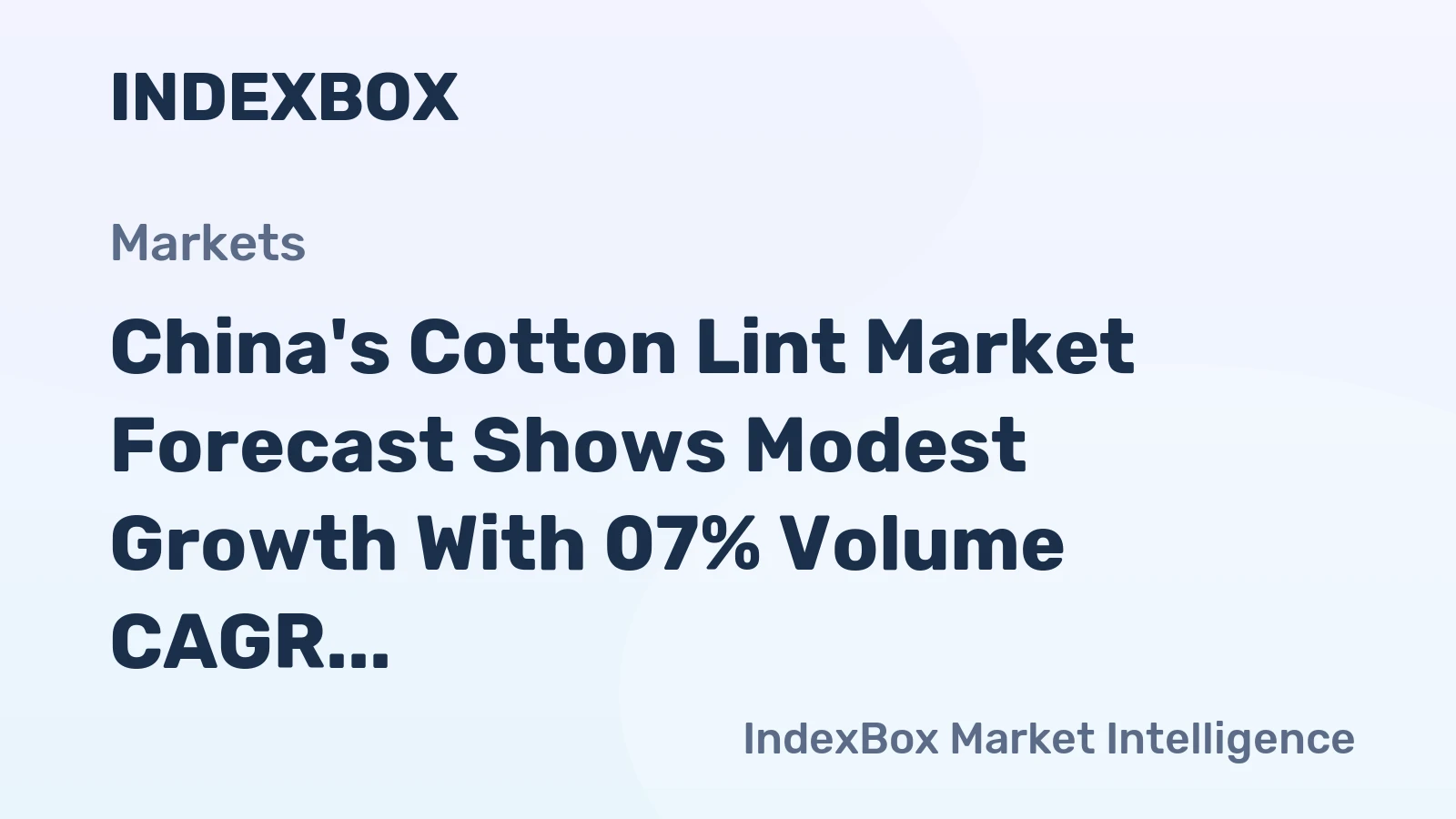 China's Cotton Lint Market Forecast Shows Modest Growth With 07% Volume CAGR Through 2035