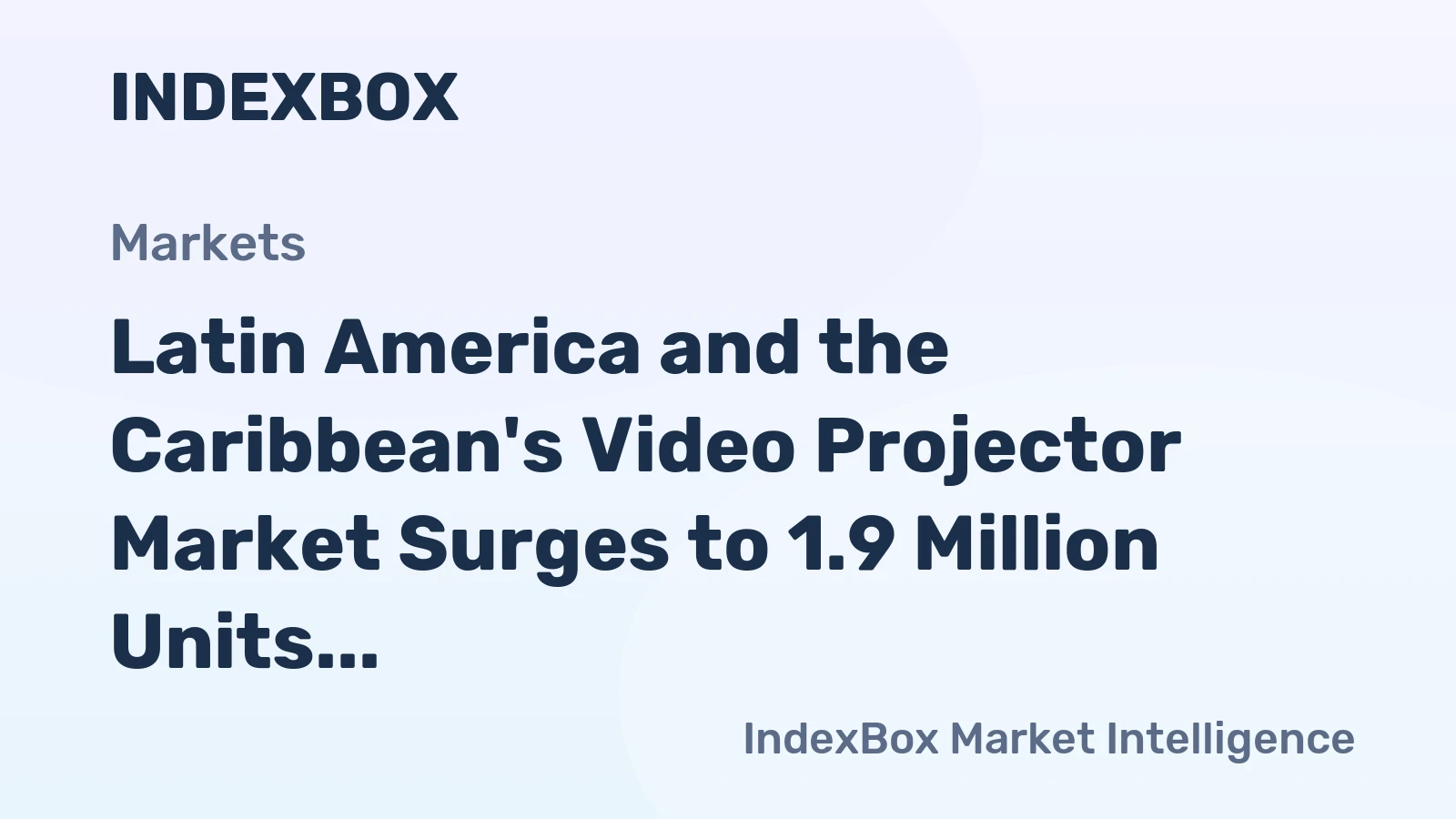 Latin America and the Caribbean's Video Projector Market Surges to 1.9 Million Units and $581 Million
