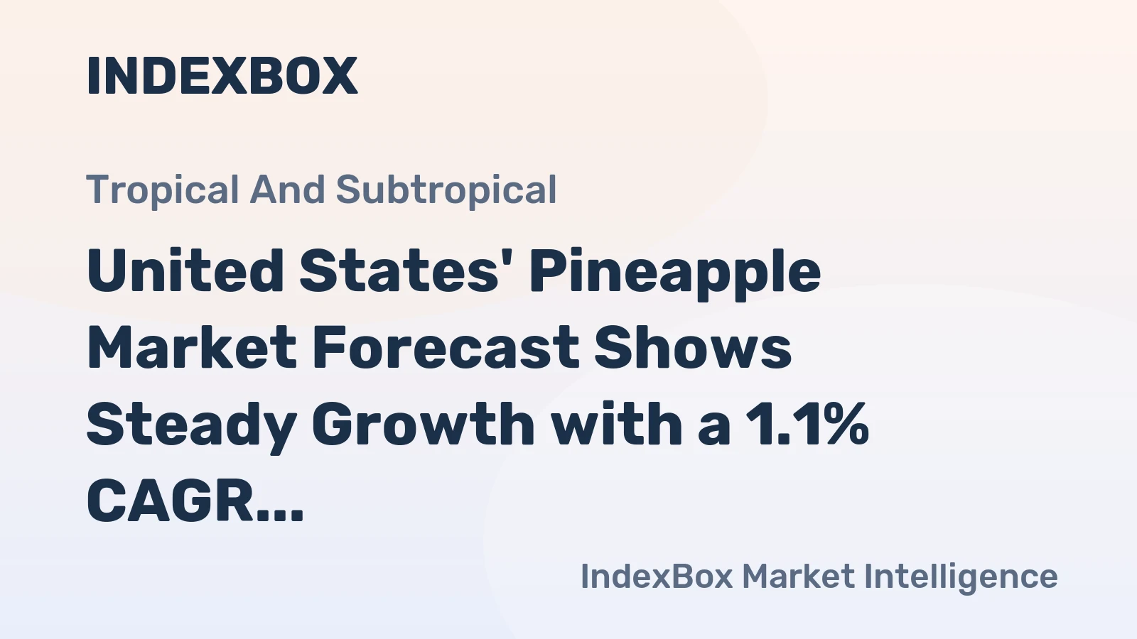 United States' Pineapple Market Forecast Shows Steady Growth with a 1.1% CAGR in Value