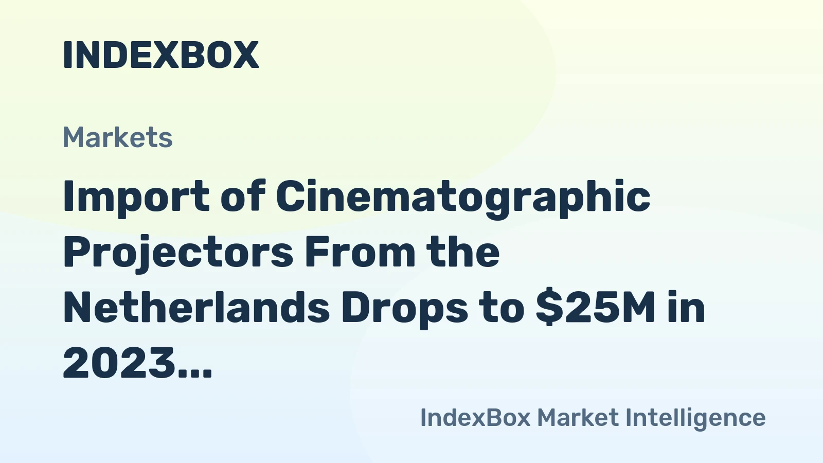 Import of Cinematographic Projectors From the Netherlands Drops to $25M in 2023