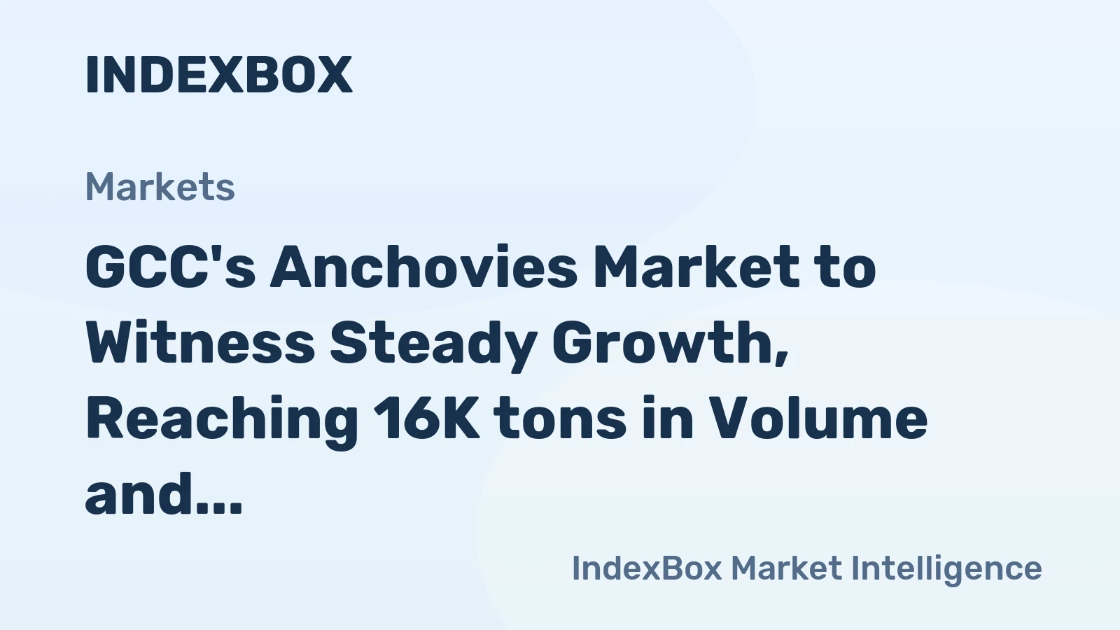GCC's Anchovies Market to Witness Steady Growth, Reaching 16K tons in Volume and $190M in Value by 2035