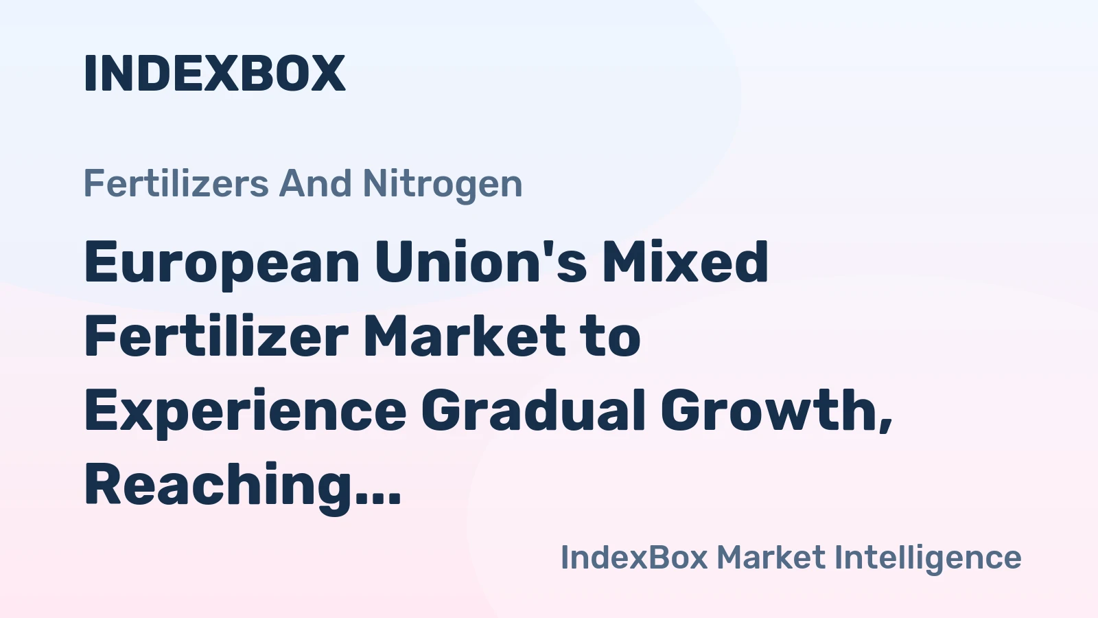 European Union's Mixed Fertilizer Market to Experience Gradual Growth, Reaching 17M Tons and $12.3B by 2035