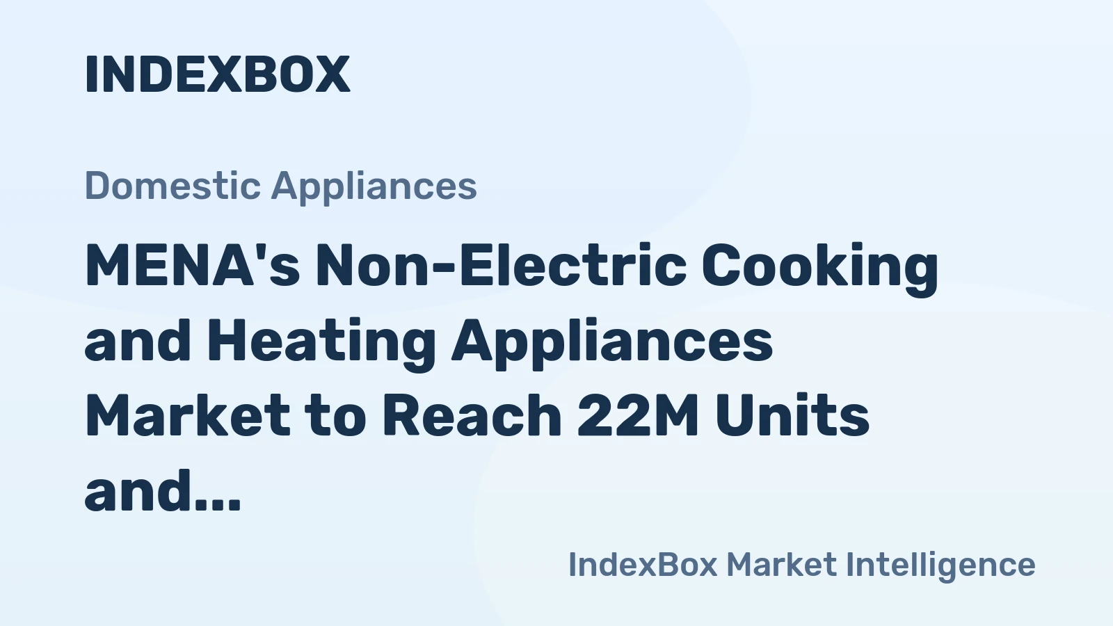 MENA's Non-Electric Cooking and Heating Appliances Market to Reach 22M Units and $2.4B by 2035