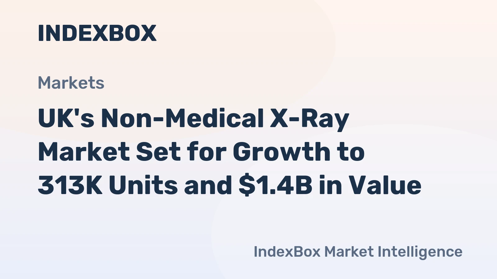 UK's Non-Medical X-Ray Market Set for Growth to 313K Units and $1.4B in Value