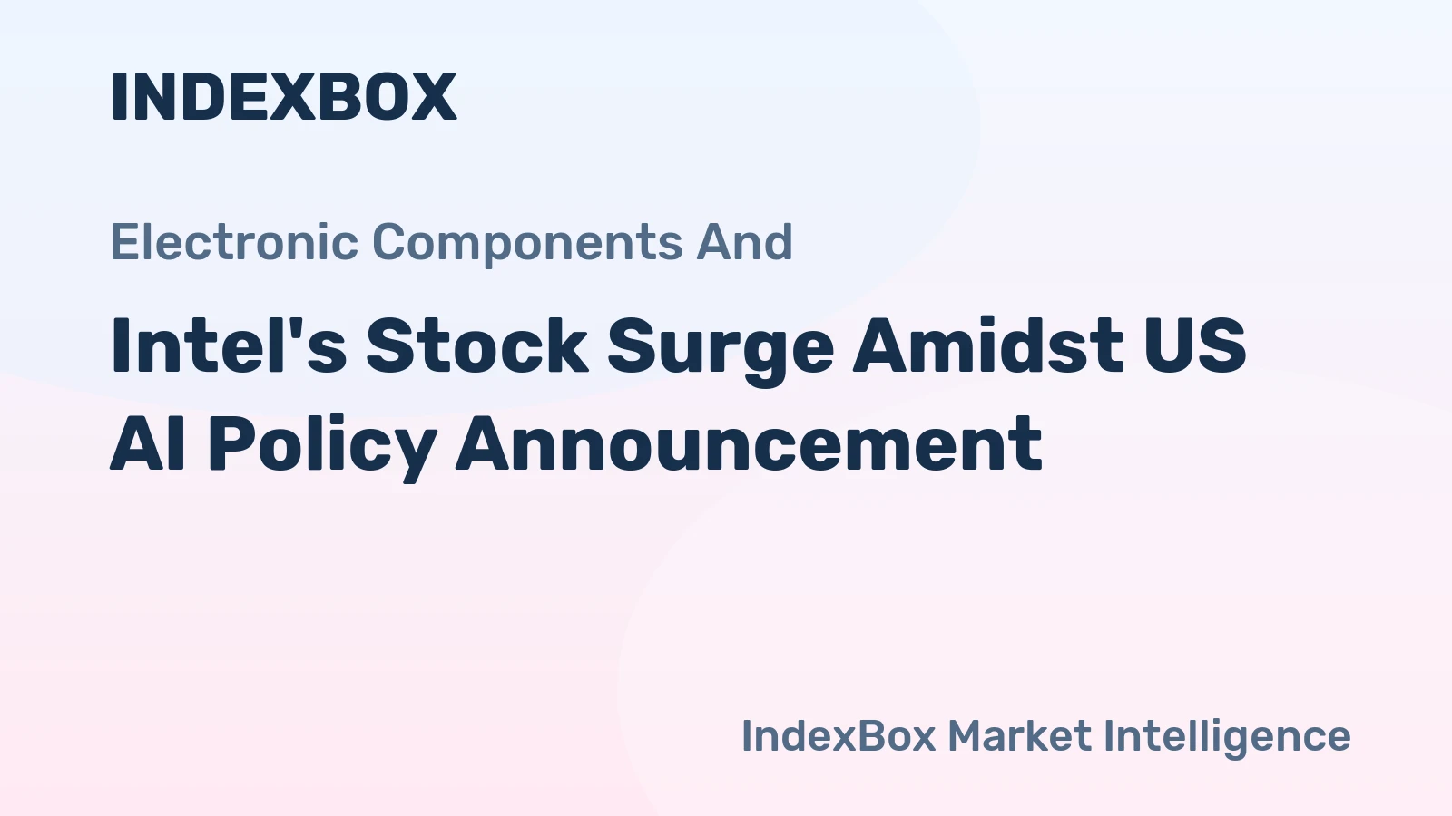 Intel's Stock Surge Amidst US AI Policy Announcement