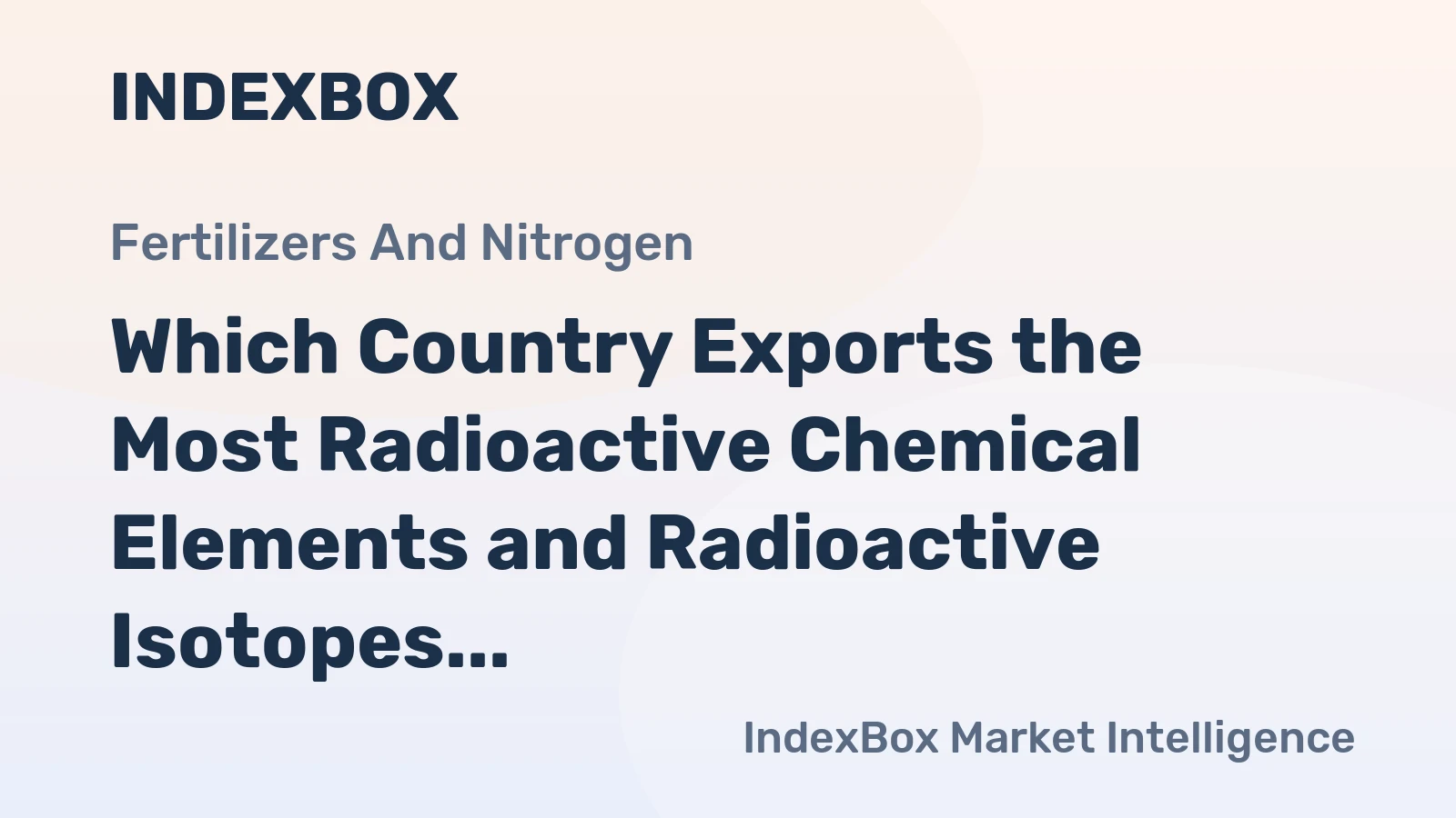 Which Country Exports the Most Radioactive Chemical Elements and Radioactive Isotopes in the World?