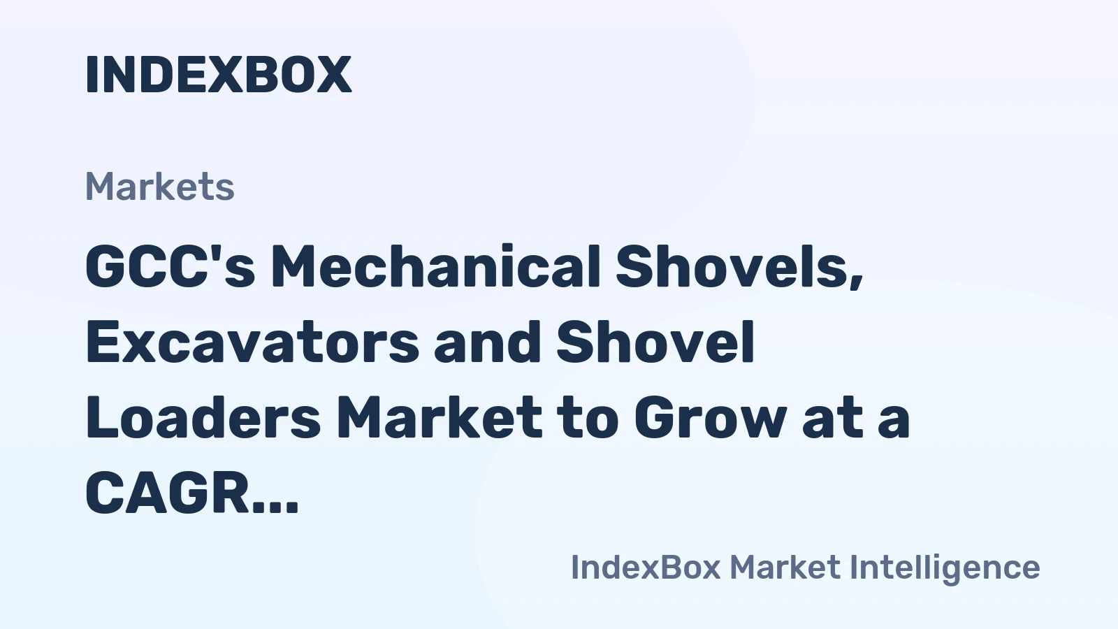 GCC's Mechanical Shovels, Excavators and Shovel Loaders Market to Grow at a CAGR of +1.0% from 2024 to 2035