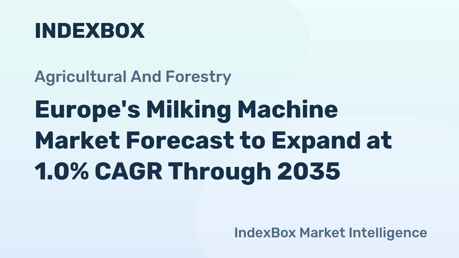Europe's Milking Machine Market Forecast to Expand at 1.0% CAGR Through 2035