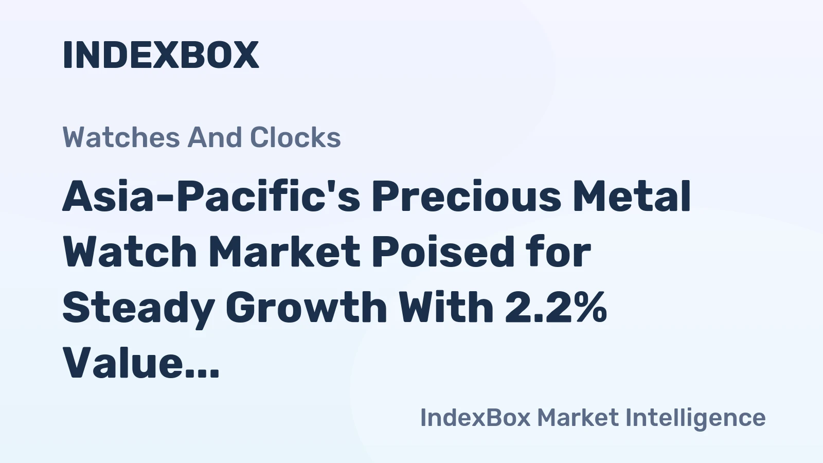 Asia-Pacific's Precious Metal Watch Market Poised for Steady Growth With 2.2% Value CAGR