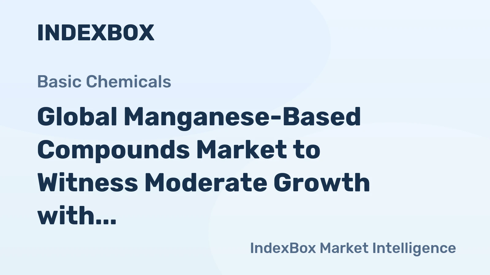 Global Manganese-Based Compounds Market to Witness Moderate Growth with CAGR of +1.1% from 2024 to 2035, Reaching $9.2B