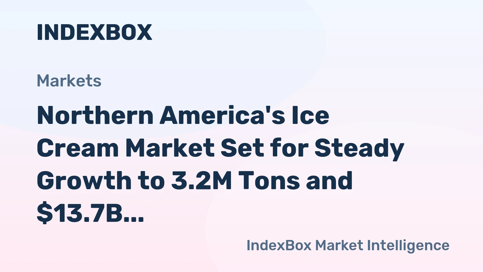 Northern America's Ice Cream Market Set for Steady Growth to 3.2M Tons and $13.7B