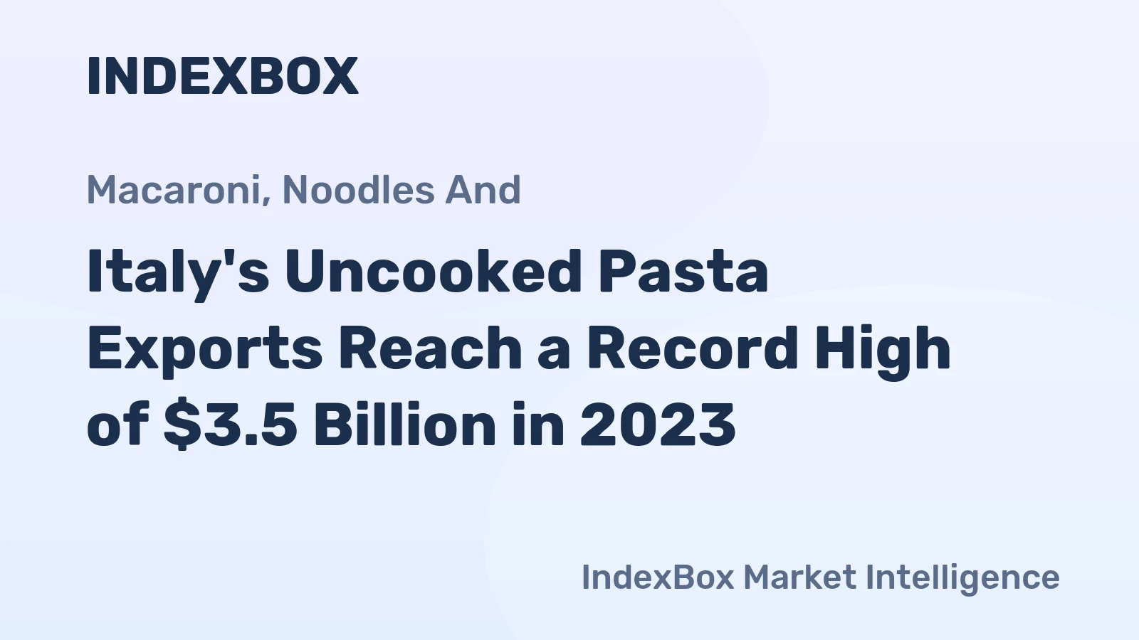 Italy's Uncooked Pasta Exports Reach a Record High of $3.5 Billion in 2023
