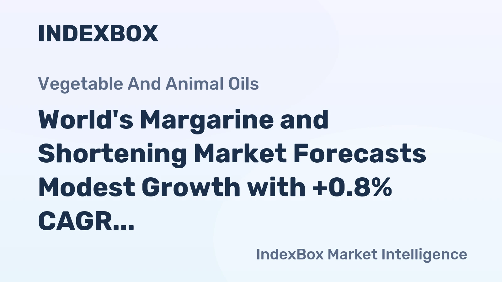 World's Margarine and Shortening Market Forecasts Modest Growth with +0.8% CAGR in Value Through 2035