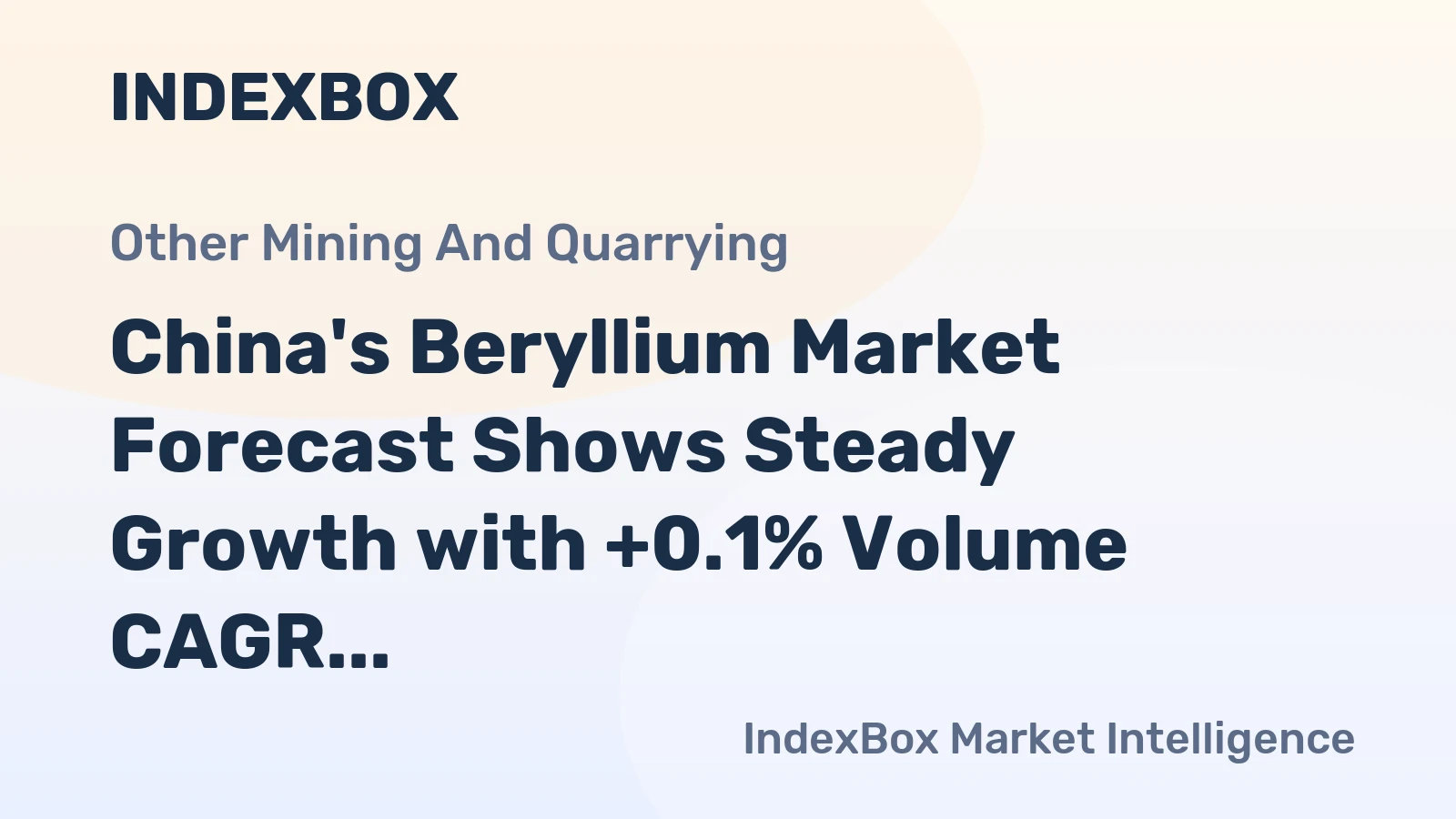 China's Beryllium Market Forecast Shows Steady Growth with +0.1% Volume CAGR and +1.6% Value CAGR