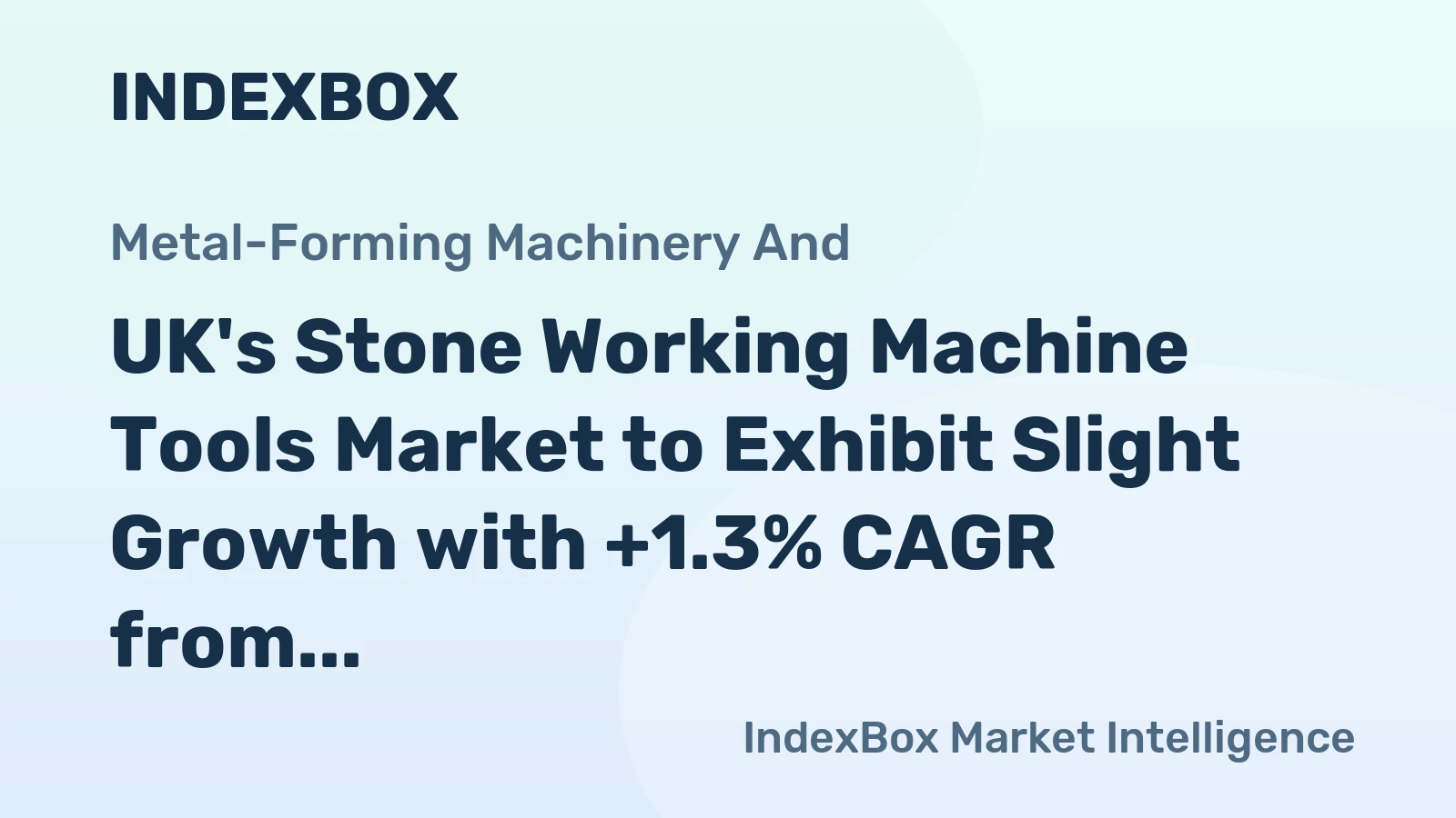 UK's Stone Working Machine Tools Market to Exhibit Slight Growth with +1.3% CAGR from 2024 to 2035