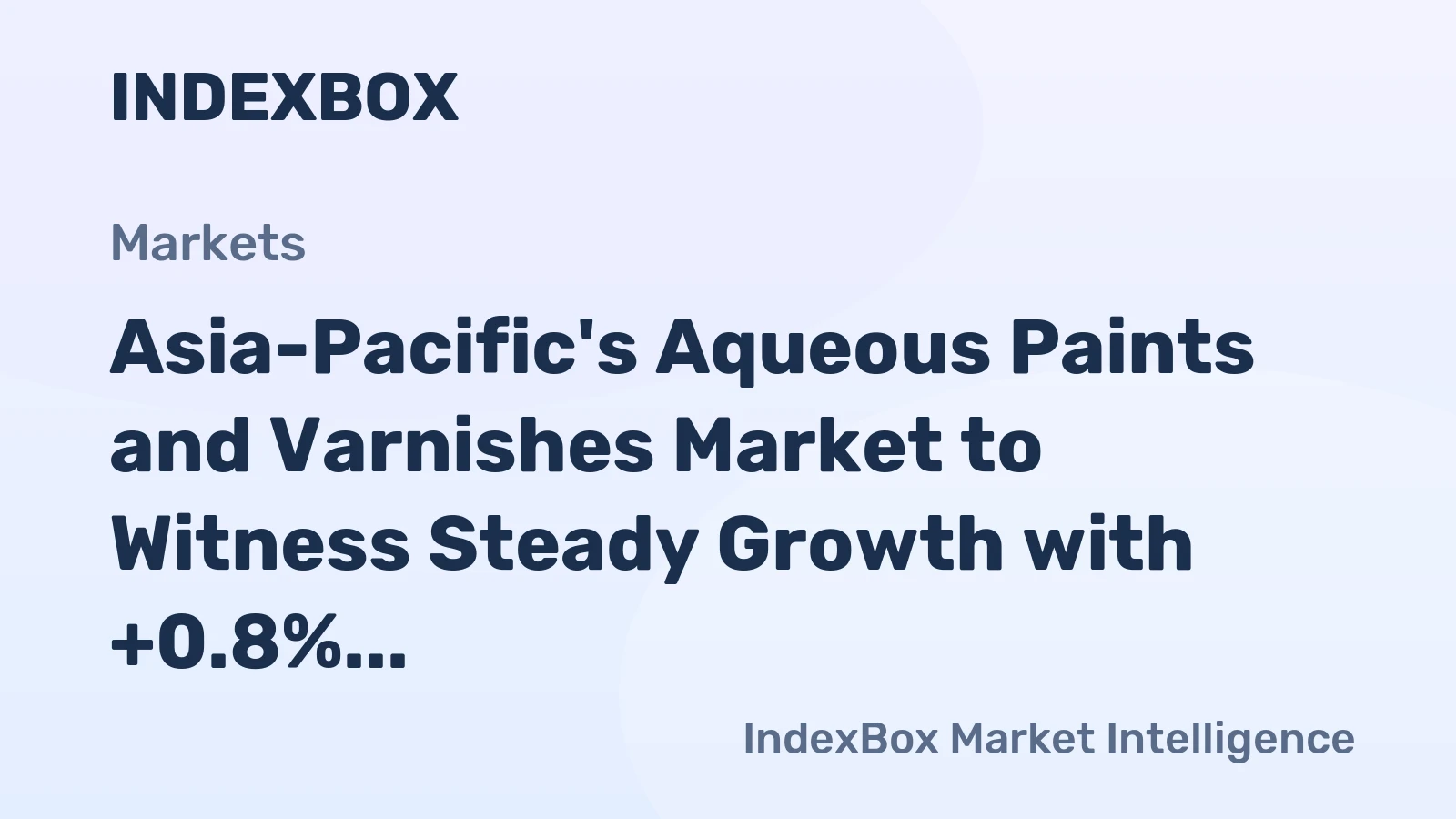 Asia-Pacific's Aqueous Paints and Varnishes Market to Witness Steady Growth with +0.8% CAGR