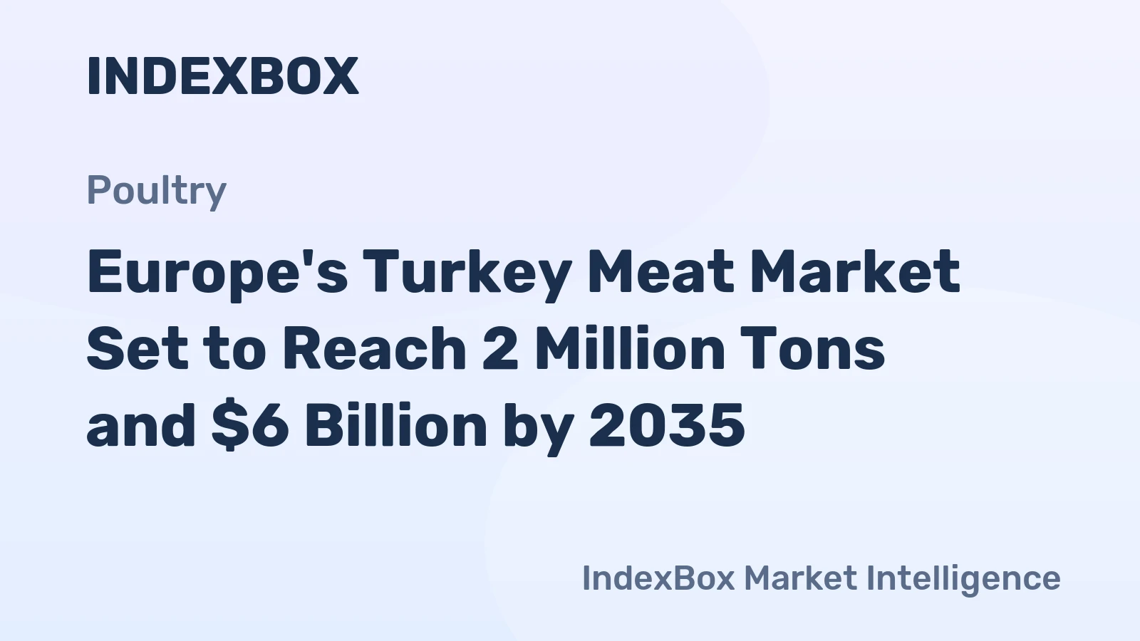 Europe's Turkey Meat Market Set to Reach 2 Million Tons and $6 Billion by 2035