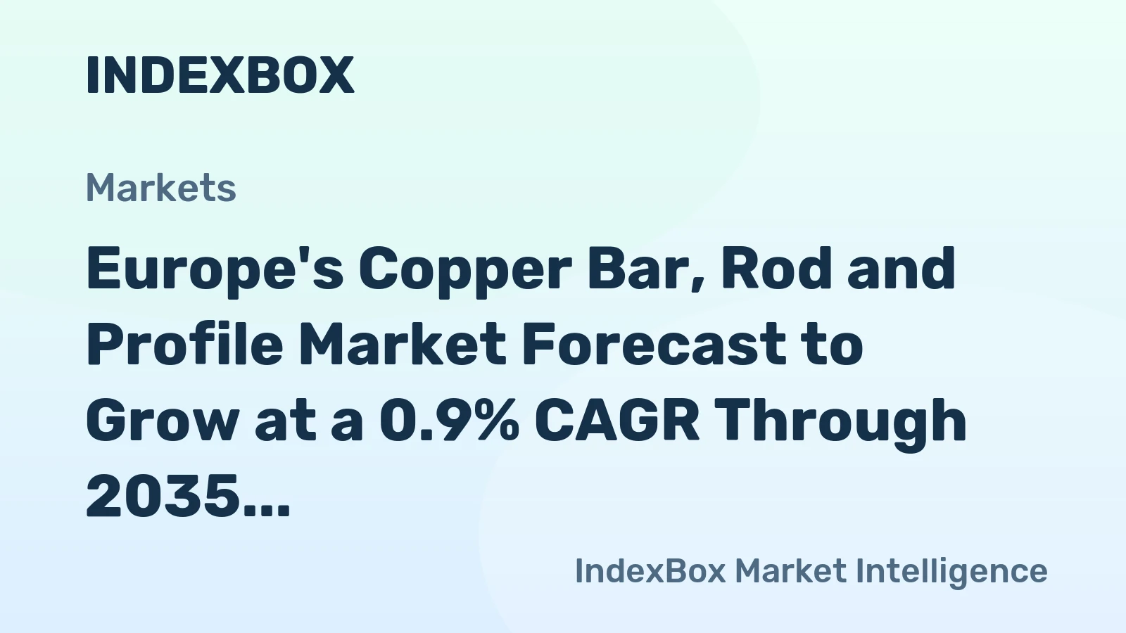 Europe's Copper Bar, Rod and Profile Market Forecast to Grow at a 0.9% CAGR Through 2035