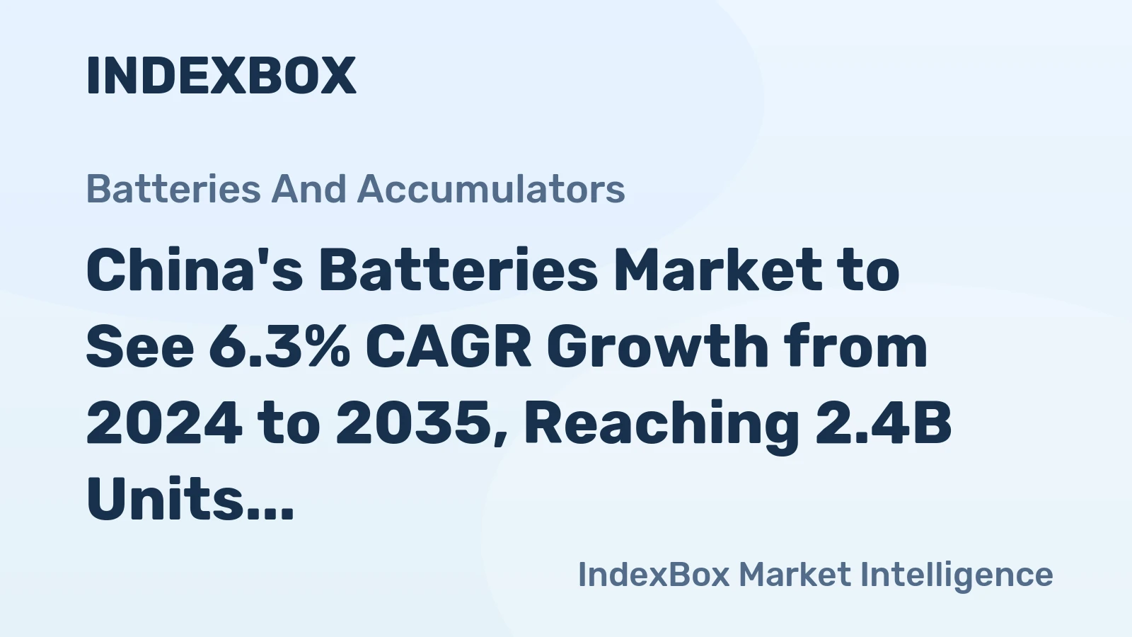 China's Batteries Market to See 6.3% CAGR Growth from 2024 to 2035, Reaching 2.4B Units