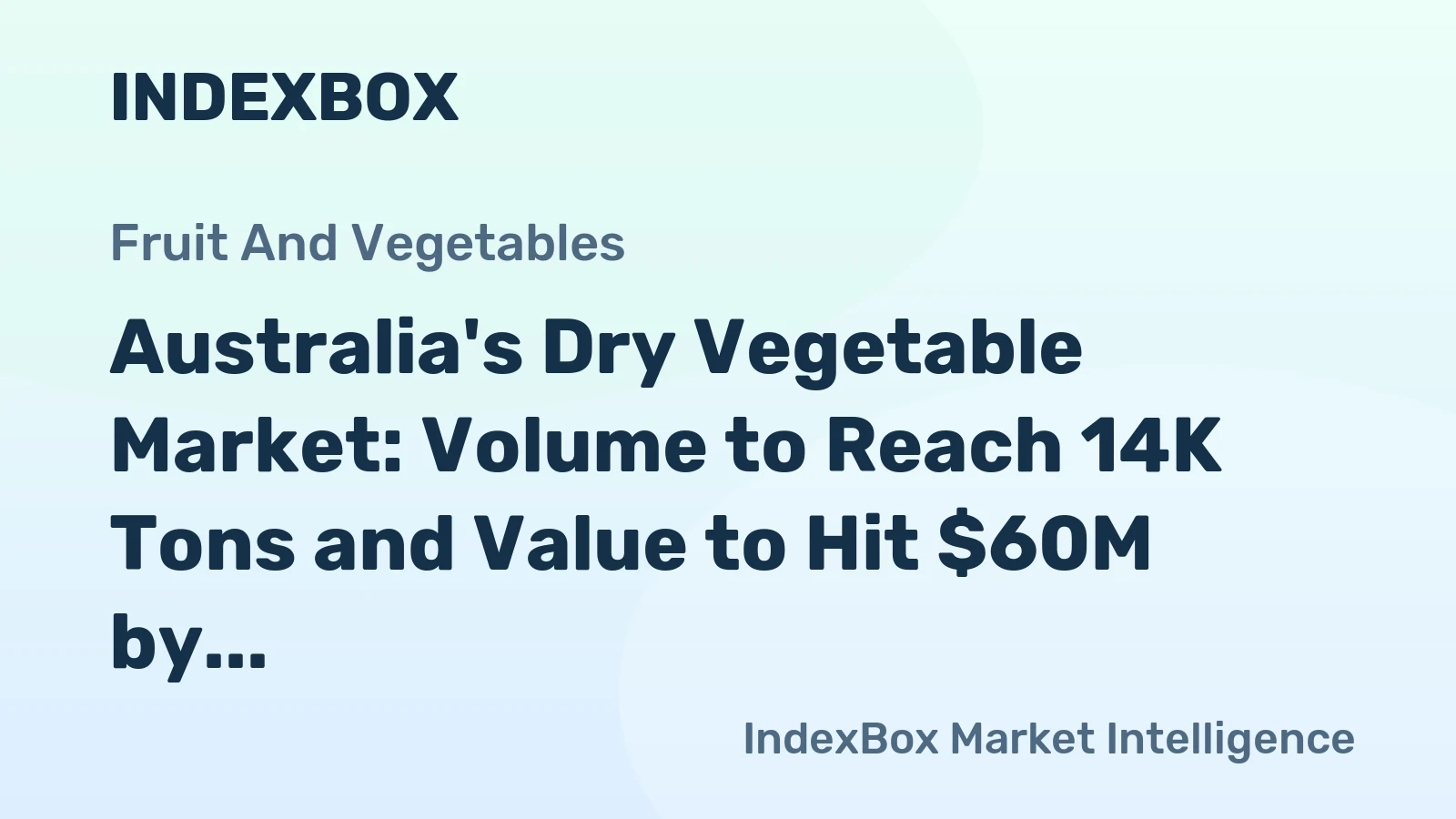 Australia's Dry Vegetable Market: Volume to Reach 14K Tons and Value to Hit $60M by 2035