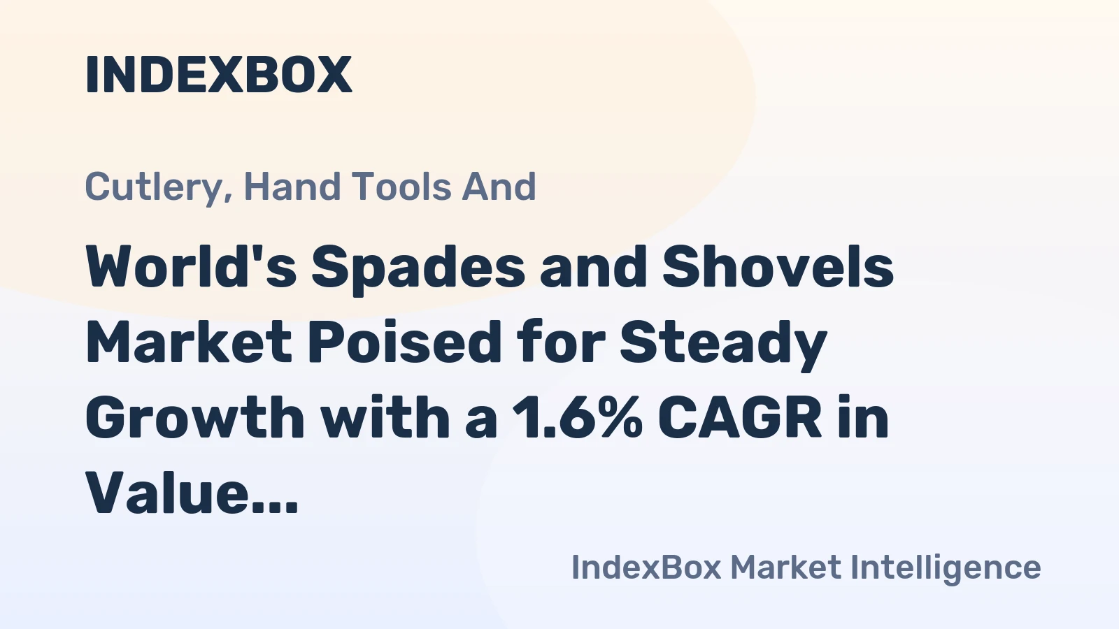 World's Spades and Shovels Market Poised for Steady Growth with a 1.6% CAGR in Value