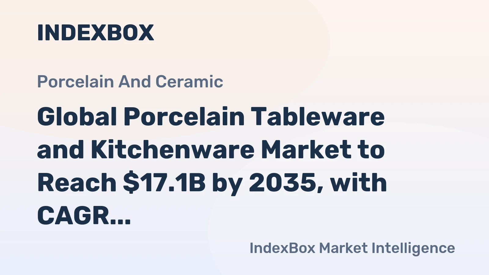 Global Porcelain Tableware and Kitchenware Market to Reach $17.1B by 2035, with CAGR of +0.9% in Volume and +1.6% in Value