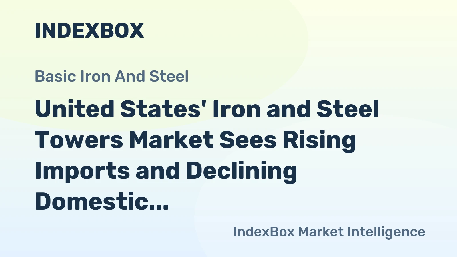 United States' Iron and Steel Towers Market Sees Rising Imports and Declining Domestic Production