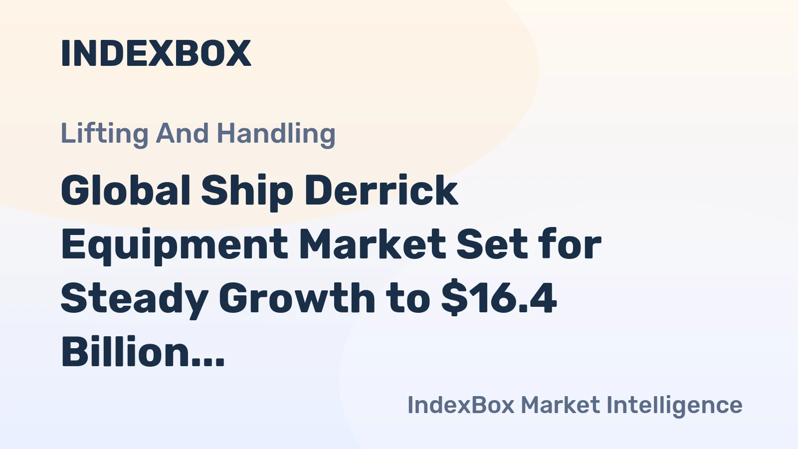 Global Ship Derrick Equipment Market Set for Steady Growth to $16.4 Billion