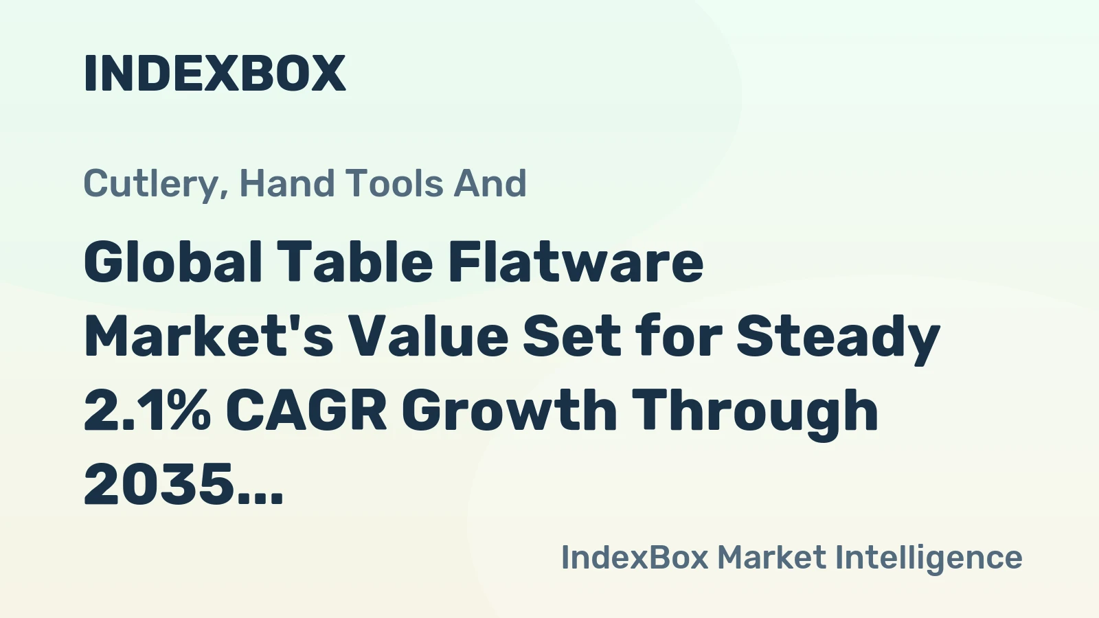 Global Table Flatware Market's Value Set for Steady 2.1% CAGR Growth Through 2035