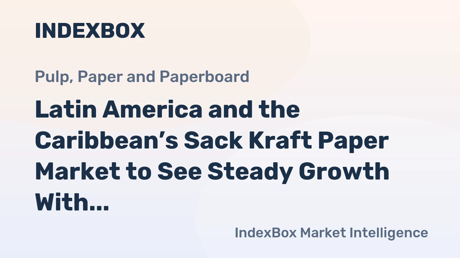 Latin America and the Caribbean’s Sack Kraft Paper Market to See Steady Growth With a +1.6% Volume CAGR Through 2035