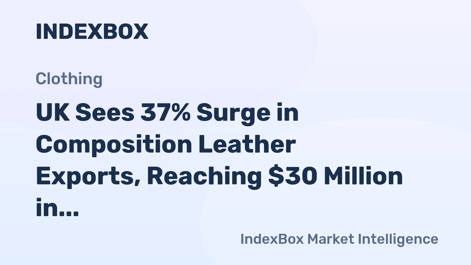 UK Sees 37% Surge in Composition Leather Exports, Reaching $30 Million in 2023