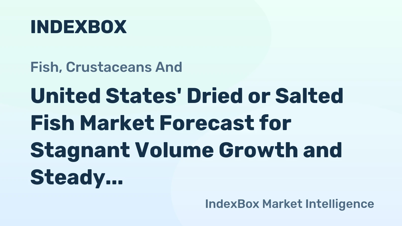 United States' Dried or Salted Fish Market Forecast for Stagnant Volume Growth and Steady Value Expansion