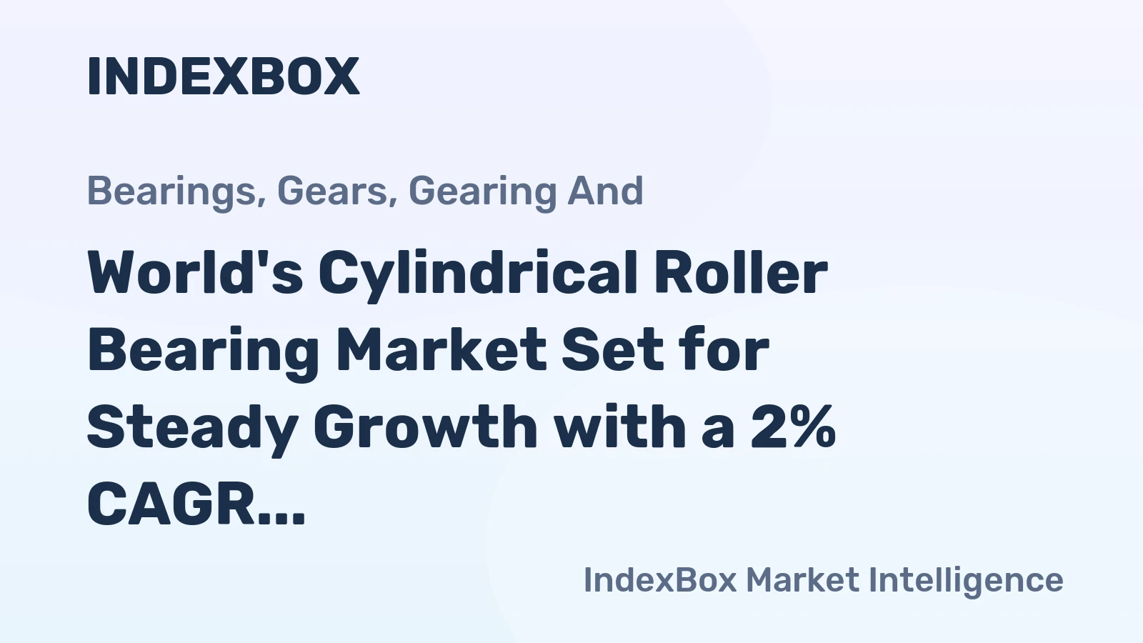 World's Cylindrical Roller Bearing Market Set for Steady Growth with a 2% CAGR in Value Through 2035