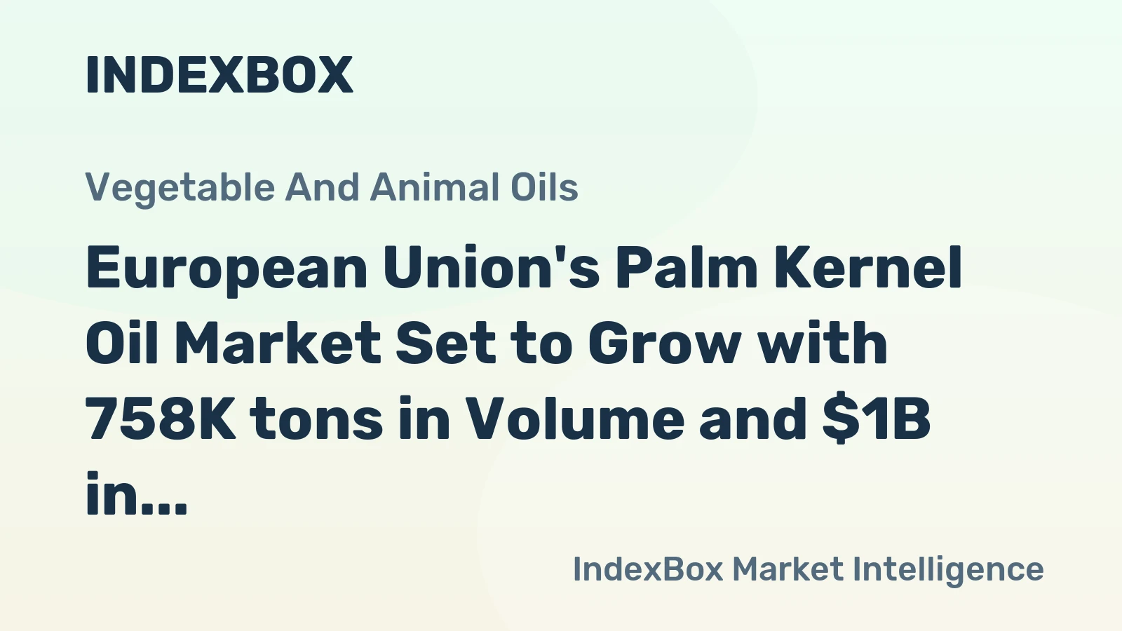 European Union's Palm Kernel Oil Market Set to Grow with 758K tons in Volume and $1B in Value by 2035
